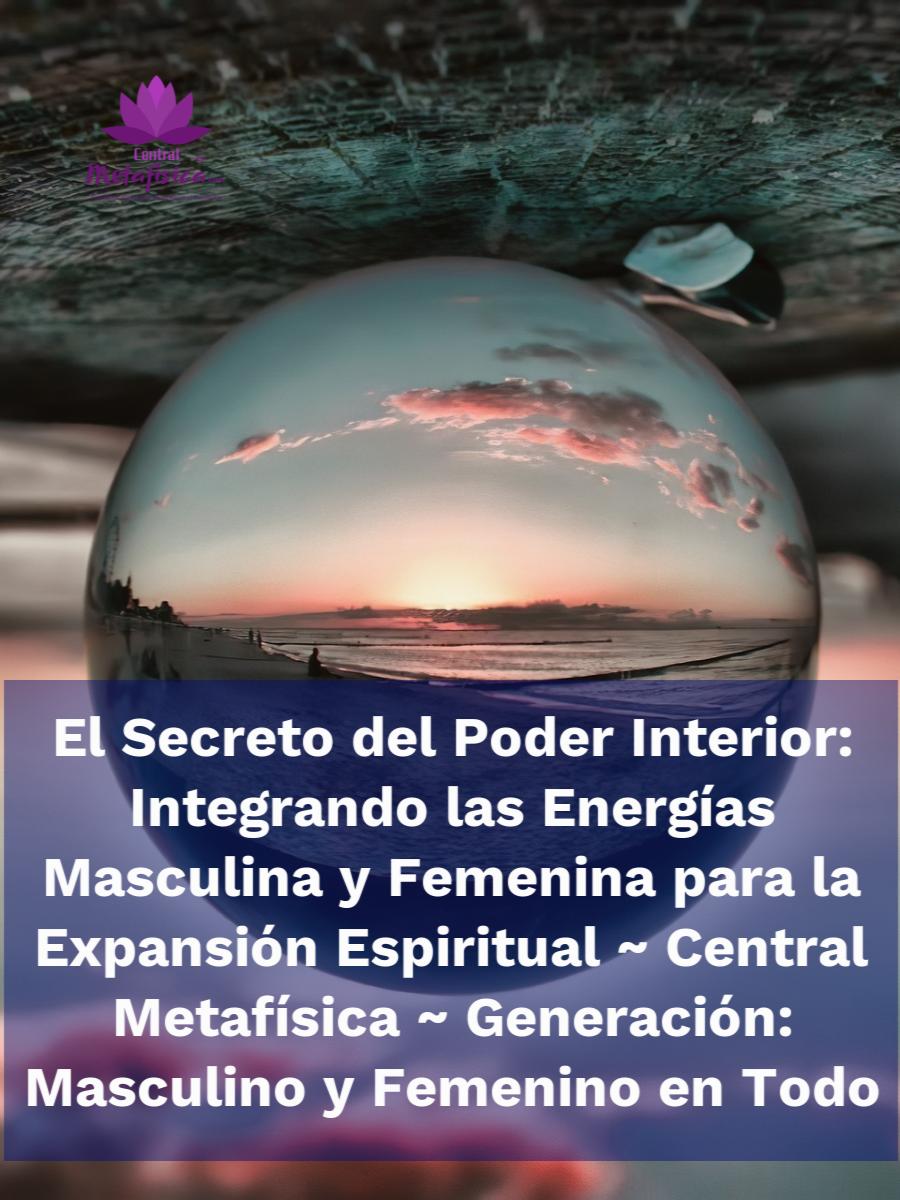 El Secreto del Poder Interior: Integrando las Energías Masculina y ...