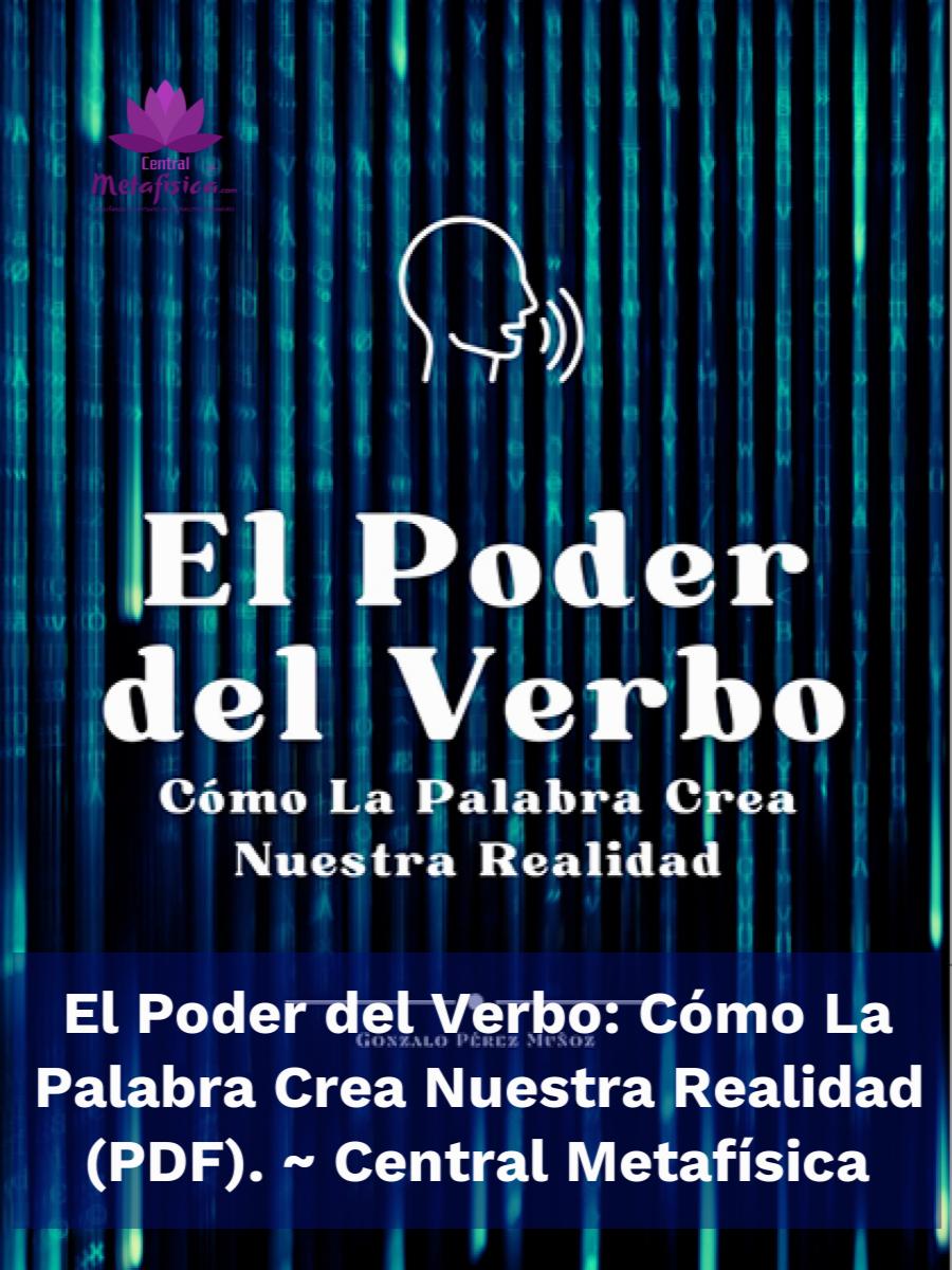El Poder del Verbo: Cómo La Palabra Crea Nuestra Realidad (PDF ...